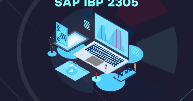 Top 10 New Features in SAP IBP 2305 Release