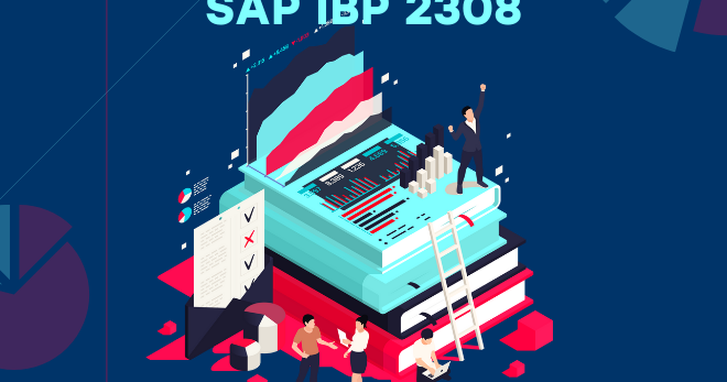 Top 10 New Features in SAP IBP 2308 Release
